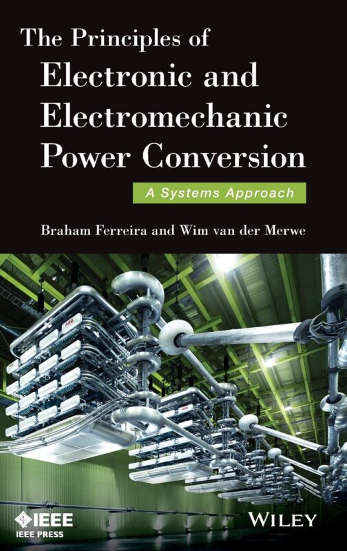 The Principles of Electronic and Electromechanic Power Conversion: A ...